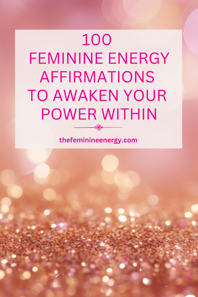 100 Divine Feminine Energy Affirmations to Awaken Your Power Within 100 Divine Feminine Energy Affirmations to Awaken Your Power Within